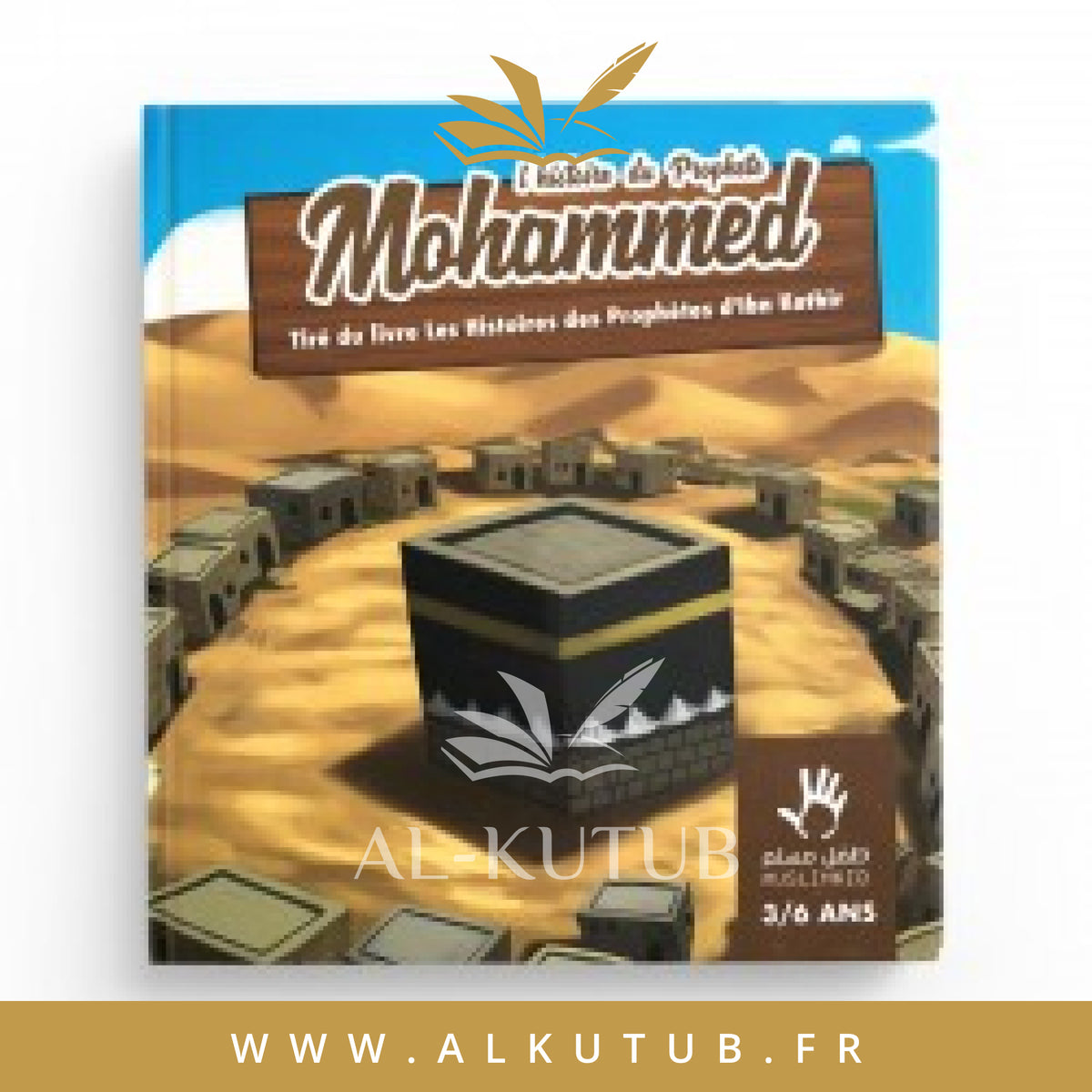 L’HISTOIRE DU PROPHÈTE MOHAMMED 3/6 ANS MUSLIMKID – Al-Kutub